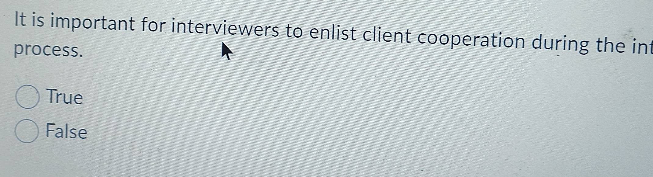 Solved: It is important for interviewers to enlist client cooperation ...