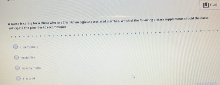 Solved: FLAG A nurse is caring for a client who has Clostridium ...