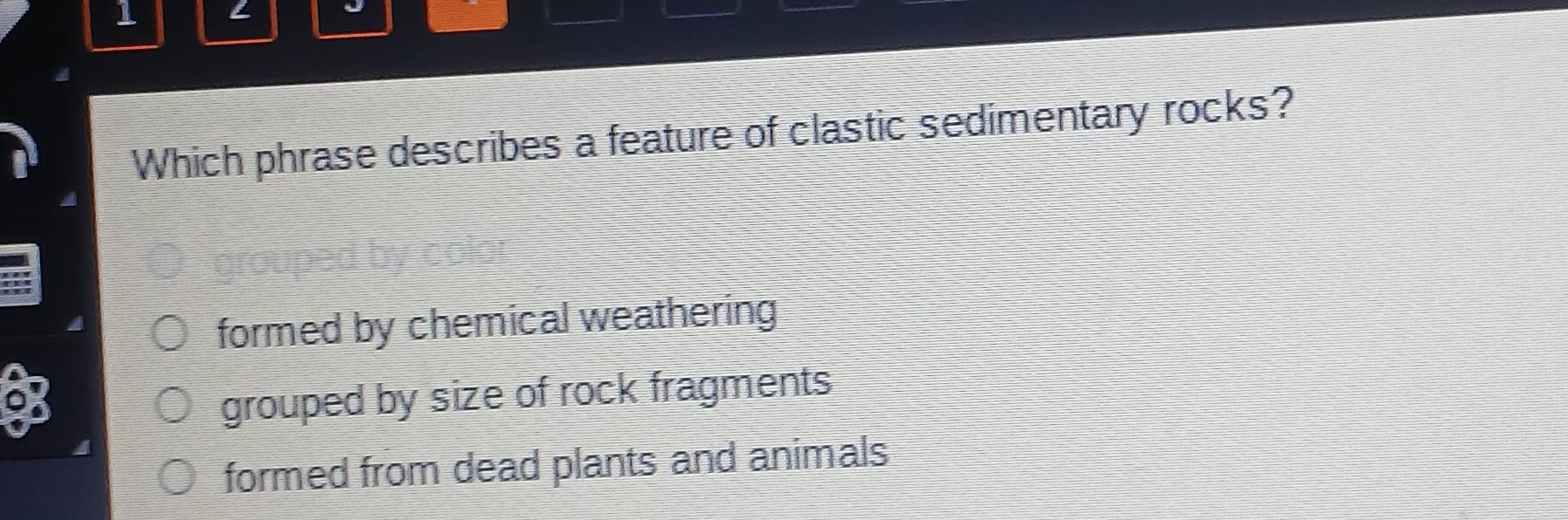 Solved: Which phrase describes a feature of clastic sedimentary rocks ...