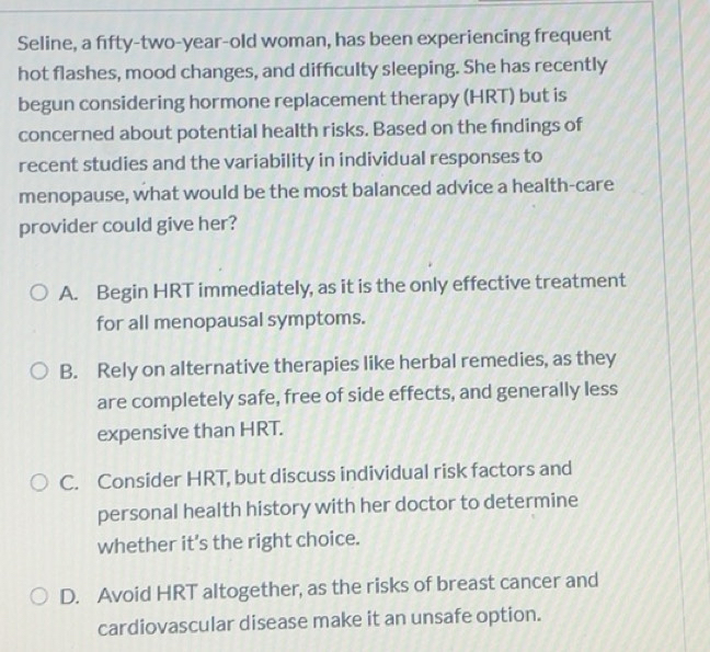 Solved: Seline, a fifty-two-year-old woman, has been experiencing ...