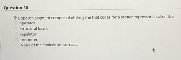 Solved: The operon segment composed of the gene that codes for a ...