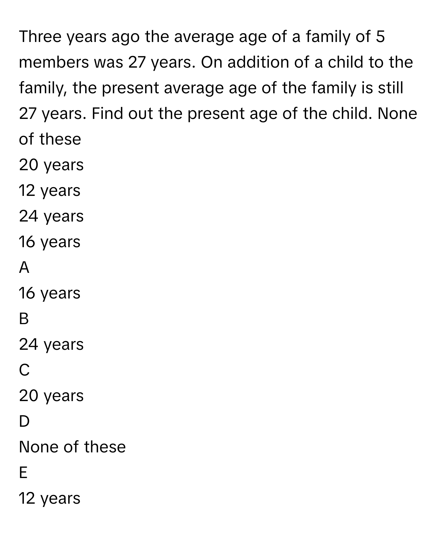 Solved: Three years ago the average age of a family of 5 members was 27 ...