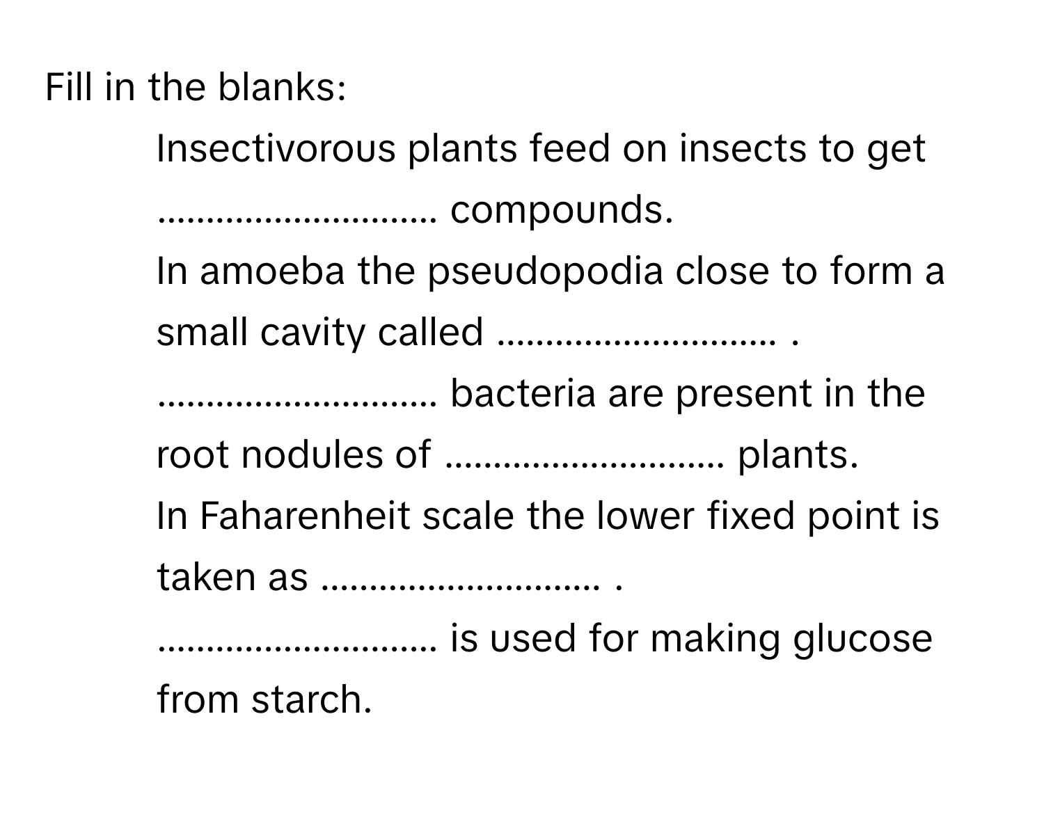 Solved: Fill in the blanks: 1. Insectivorous plants feed on insects to ...