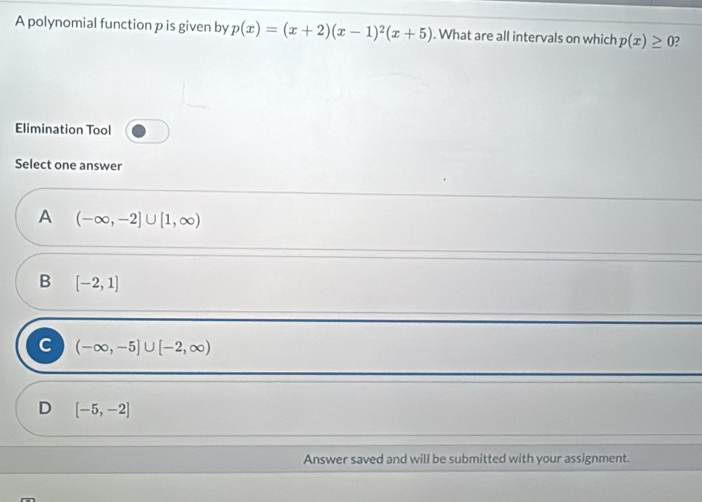 Solved: A polynomial function p is given by p(x)=(x+2)(x-1)^2(x+5). What are all intervals on ...