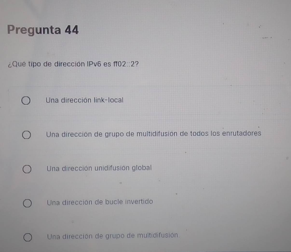 Resuelto:Pregunta 44 ¿Qué tipo de dirección IPv6 es ff02::2 ? Una ...