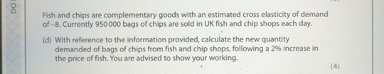 Solved: Fish and chips are complementary goods with an estimated cross ...