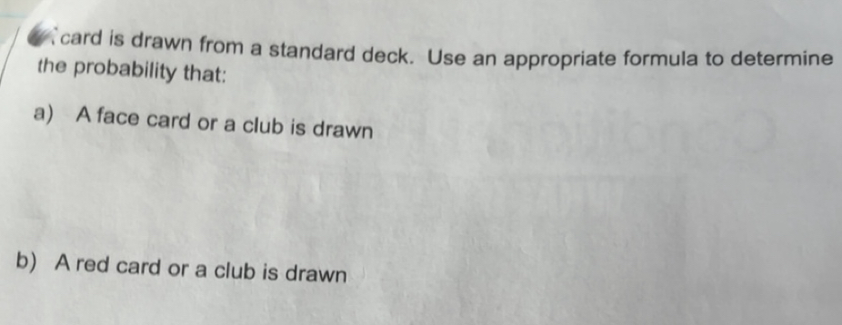 Solved: card is drawn from a standard deck. Use an appropriate formula ...