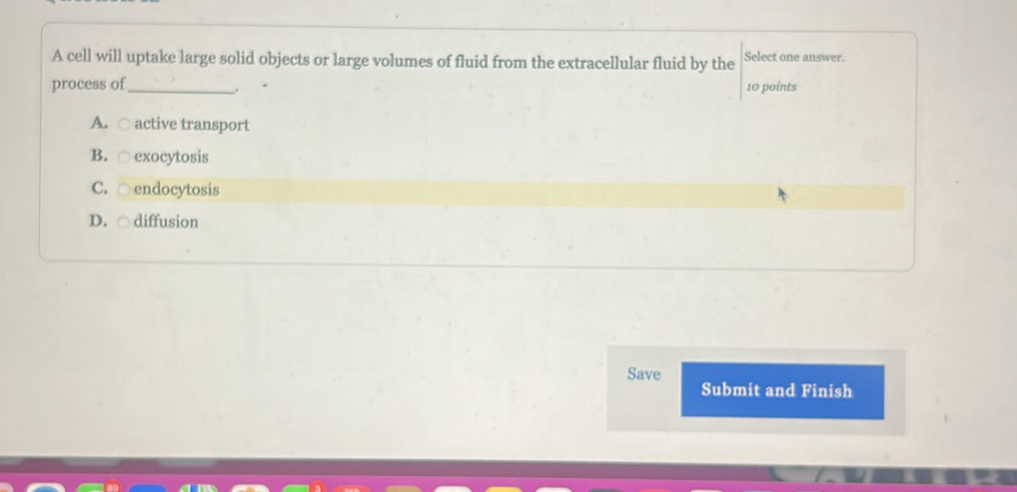 Solved: A cell will uptake large solid objects or large volumes of ...
