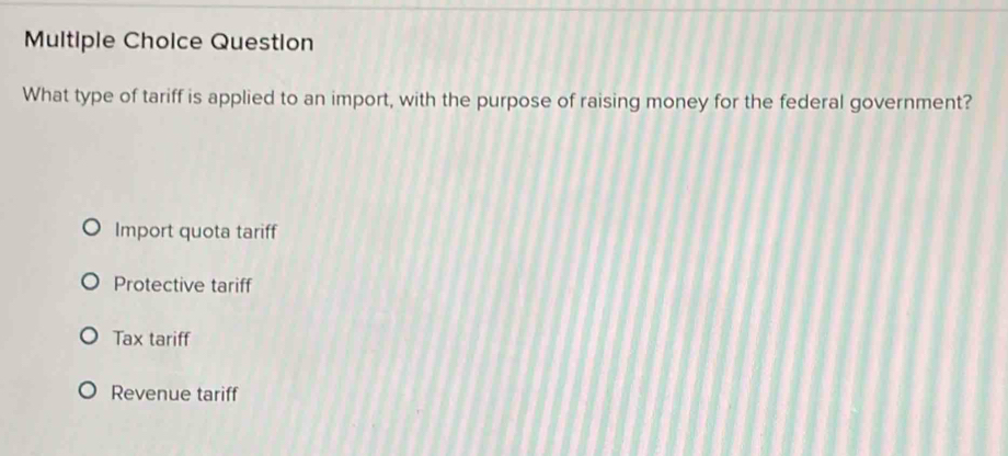 Solved: Question What type of tariff is applied to an import, with the ...