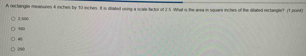 Solved: A rectangle measures 4 inches by 10 inches. It is dilated using ...