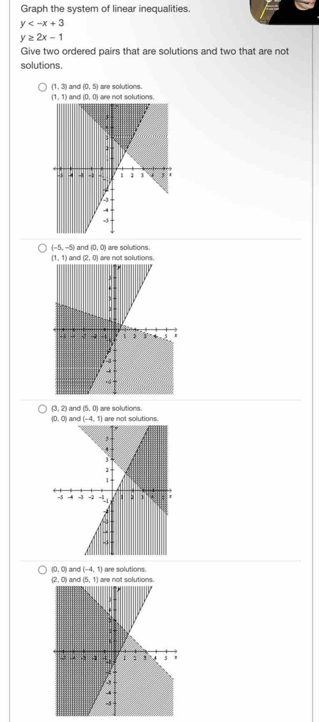 Solved: Graph the system of linear inequalities. y y≥ 2x-1 Give two ordered pairs that are ...
