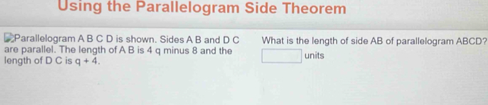 Solved: Using the Parallelogram Side Theorem Parallelogram A B C D is ...