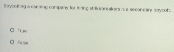 Solved: Boycotting a canning company for hiring strikebreakers is a ...