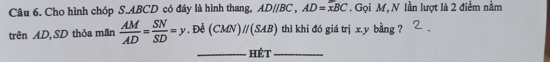 Giải quyết:Cho hình chóp S. ABCD có đáy là hình thang, AD//BC, AD=xBC. Gọi M, N lần lượt là 2 ...
