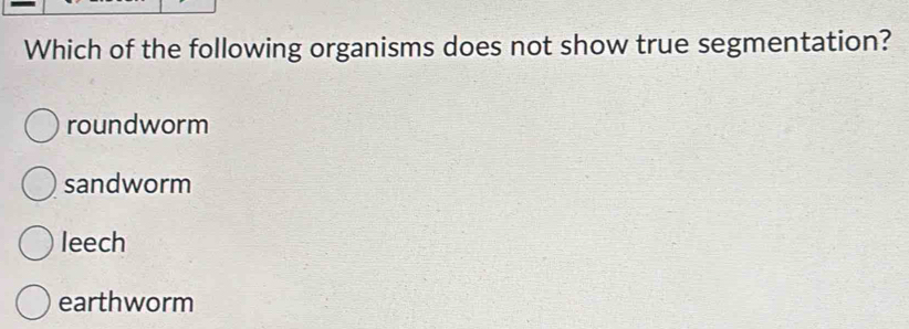 Solved: Which of the following organisms does not show true ...
