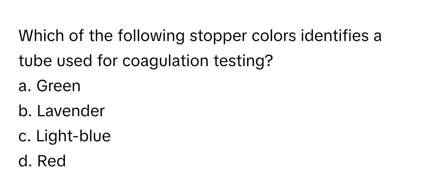 Solved: Which of the following stopper colors identifies a tube used ...