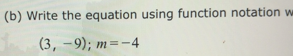 Solved: Write the equation using function notation w (3,-9); m=-4 [Math]