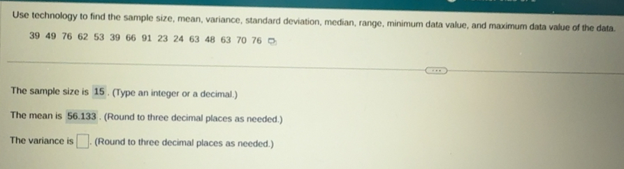 Solved: Use technology to find the sample size, mean, variance ...