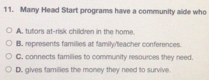 Solved: Many Head Start programs have a community aide who A. tutors at ...