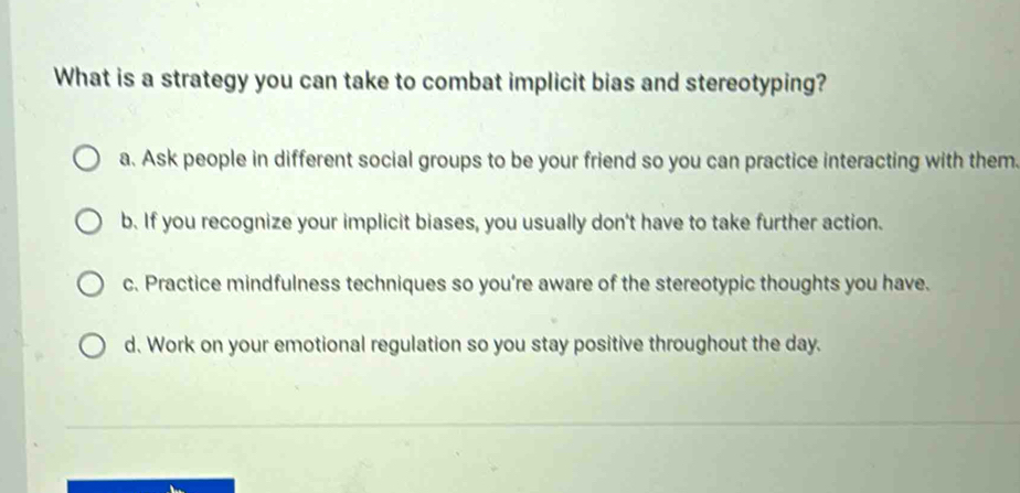 Solved: What is a strategy you can take to combat implicit bias and ...