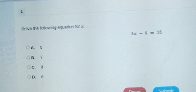 Solved: Solve the following equation for x. 5x-4=26 A. 5 B. 7 C. 8 D. 6 ...