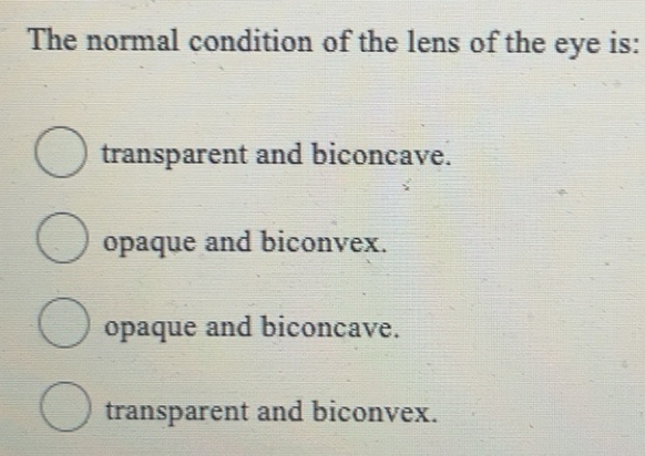 Solved: The normal condition of the lens of the eye is: transparent and ...