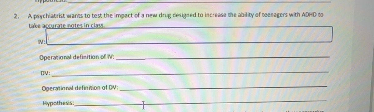Solved: A psychiatrist wants to test the impact of a new drug designed ...