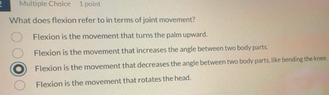 Solved: What does flexion refer to in terms of joint movement? Flexion ...