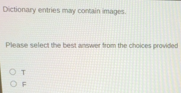 Solved: Dictionary entries may contain images. Please select the best ...