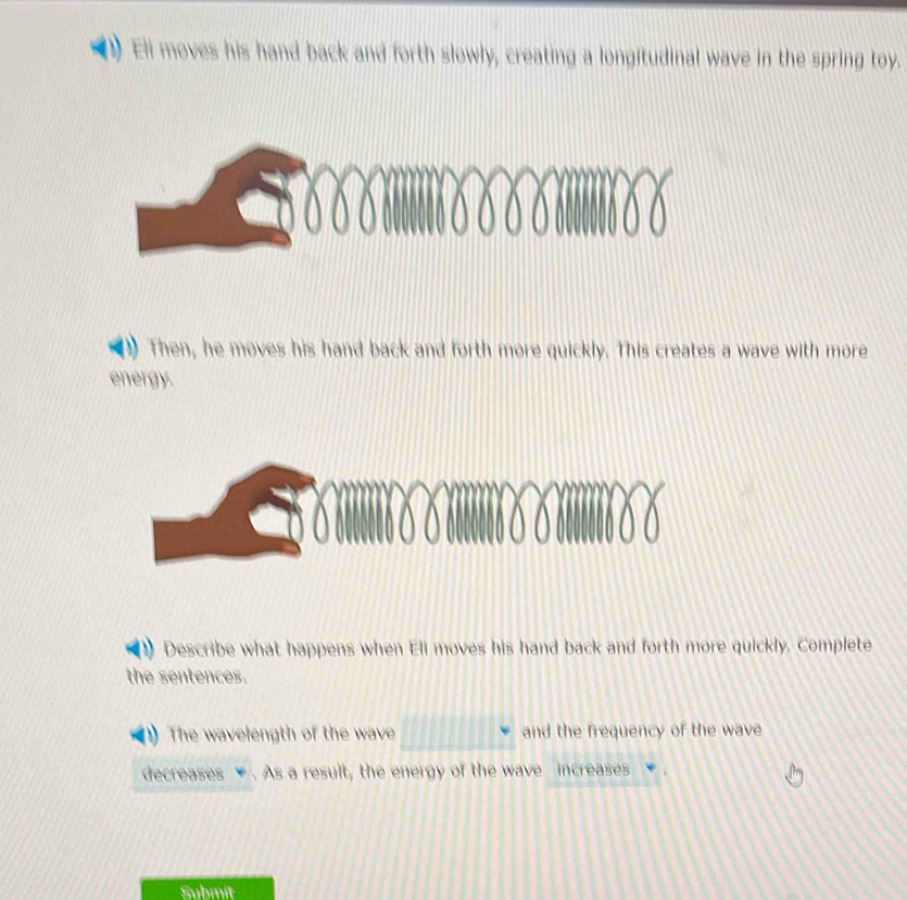 Solved: Eli moves his hand back and forth slowly, creating a ...
