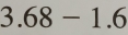 Solved: 3.68-1.6 [Math]