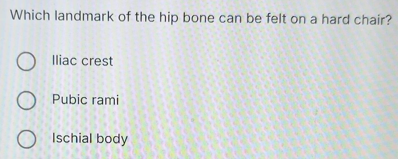 Solved: Which landmark of the hip bone can be felt on a hard chair ...