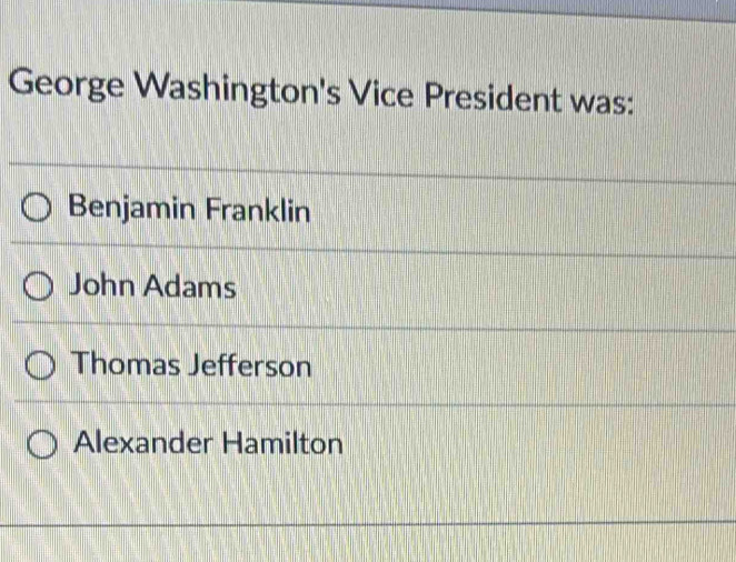 Solved: George Washington's Vice President was: Benjamin Franklin John ...
