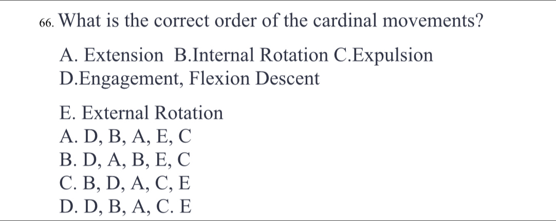 Solved: What is the correct order of the cardinal movements? A ...