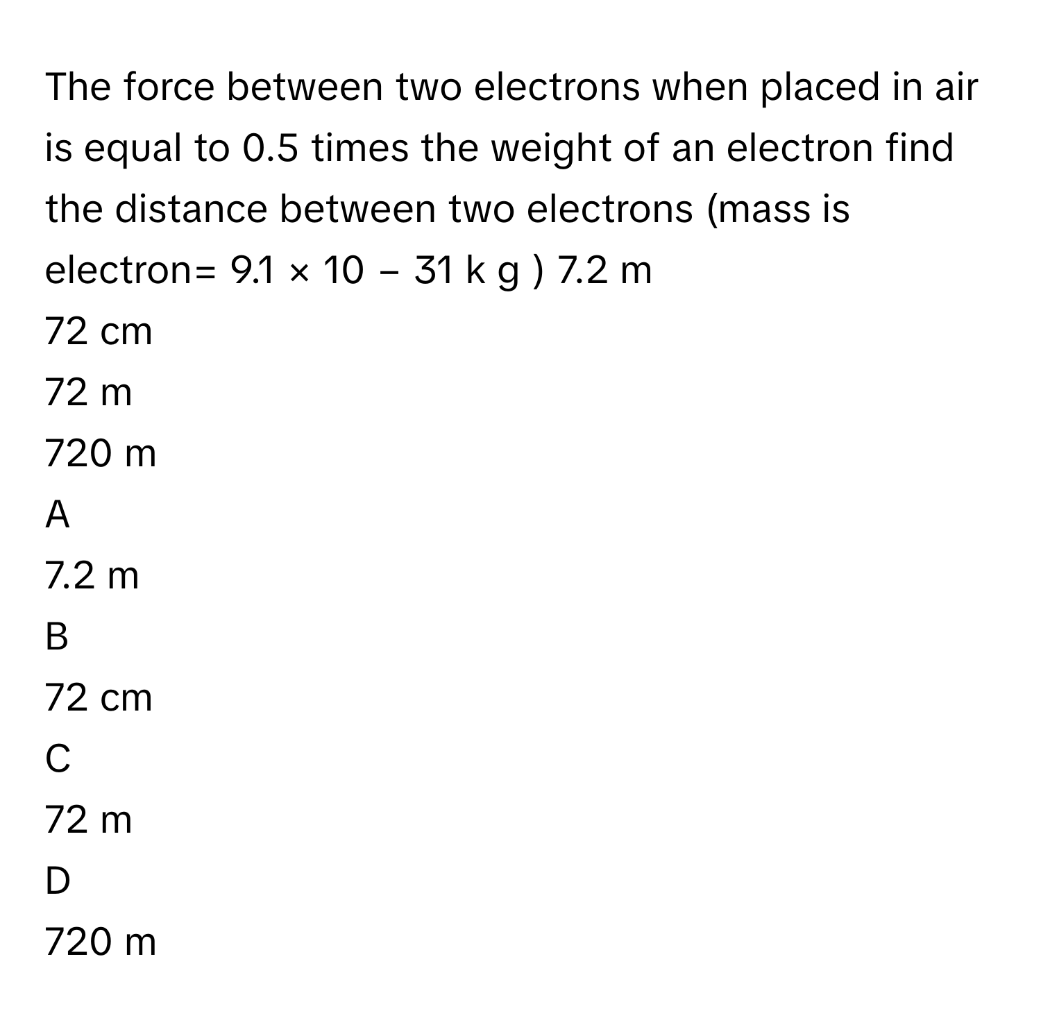 Solved: The force between two electrons when placed in air is equal to ...
