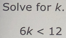 Solved: Solve for k. 6k