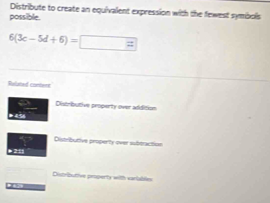 Solved: Distribute to create an equivalent expression with the fewest ...