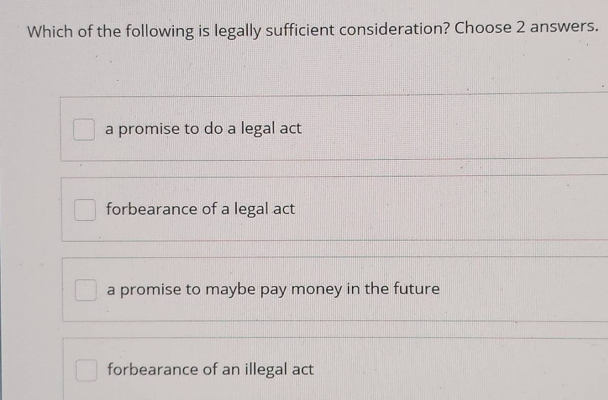 Solved: Which of the following is legally sufficient consideration ...