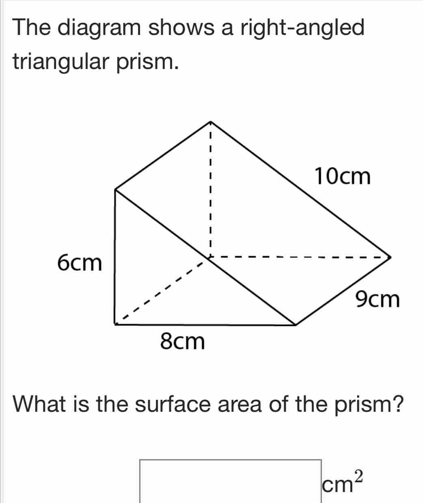 Solved: The diagram shows a right-angled triangular prism. What is the surface area of the prism ...