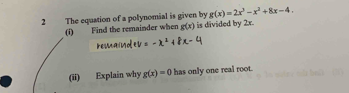 Solved: The equation of a polynomial is given by g(x)=2x^3-x^2+8x-4. (i ...