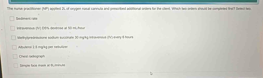 Solved: The nurse practitioner (NP) applied 2L of oxygen nasal cannula ...