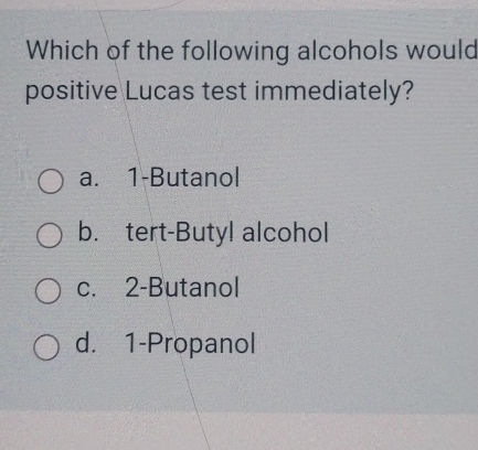 Solved: Which of the following alcohols would positive Lucas test ...