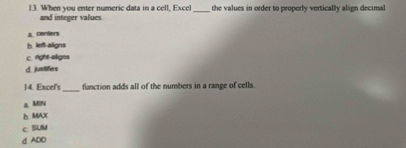 Solved: When you enter numeric data in a cell, Excel _the values in ...
