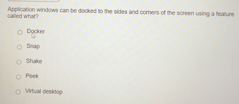 Solved: Application windows can be docked to the sides and comers of ...