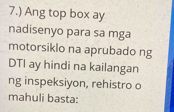 Solved: 7.) Ang top box ay nadisenyo para sa mga motorsiklo na aprubado ...