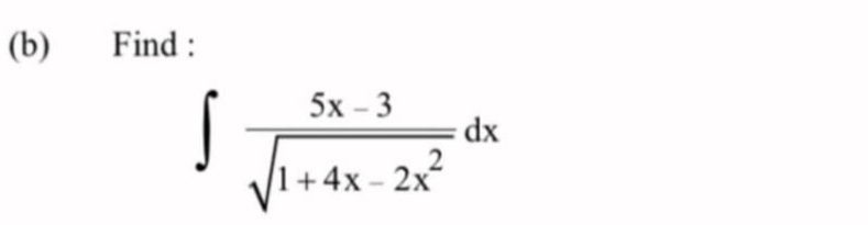 Solved: Find : ∈t (5x-3)/sqrt(1+4x-2x^2) dx [Calculus]
