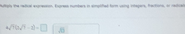 Solved: Multiply the radical expression. Express numbers in simplified ...
