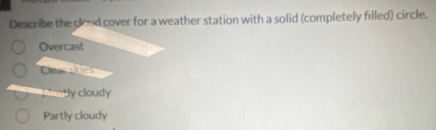 Solved: Describe the cloud cover for a weather station with a solid ...