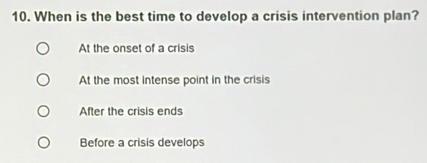 Solved: When is the best time to develop a crisis intervention plan? At ...