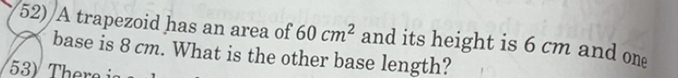 Solved: A trapezoid has an area of 60cm^2 and its height is 6 cm and ...